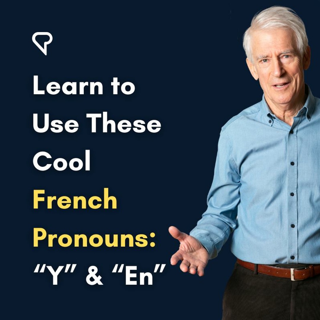 Stream episode Learn To Use These Cool French Pronouns “Y” And “En” by ...