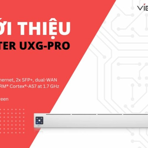 Stream Giới thiệu Router UXG-Pro by Công ty TNHH Công Nghệ Việt Tuấn ...