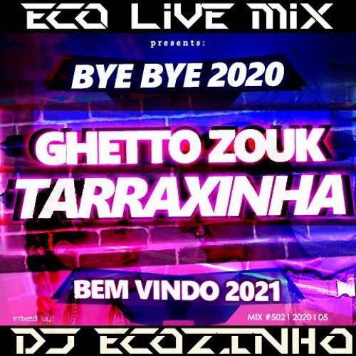 Stream Bye Bye 2020 Ghetto Zouk & Tarraxinha (Mais Tocadas Em 2020 ... Stream Bye Bye 2020 Ghetto Zouk & Tarraxinha (Mais Tocadas Em 2020 ...