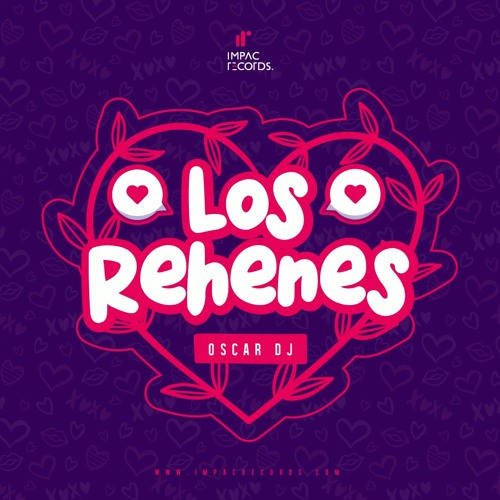 Stream Los Rehenes Mix by Oscar DJ IR by Impac Records | Listen online ...