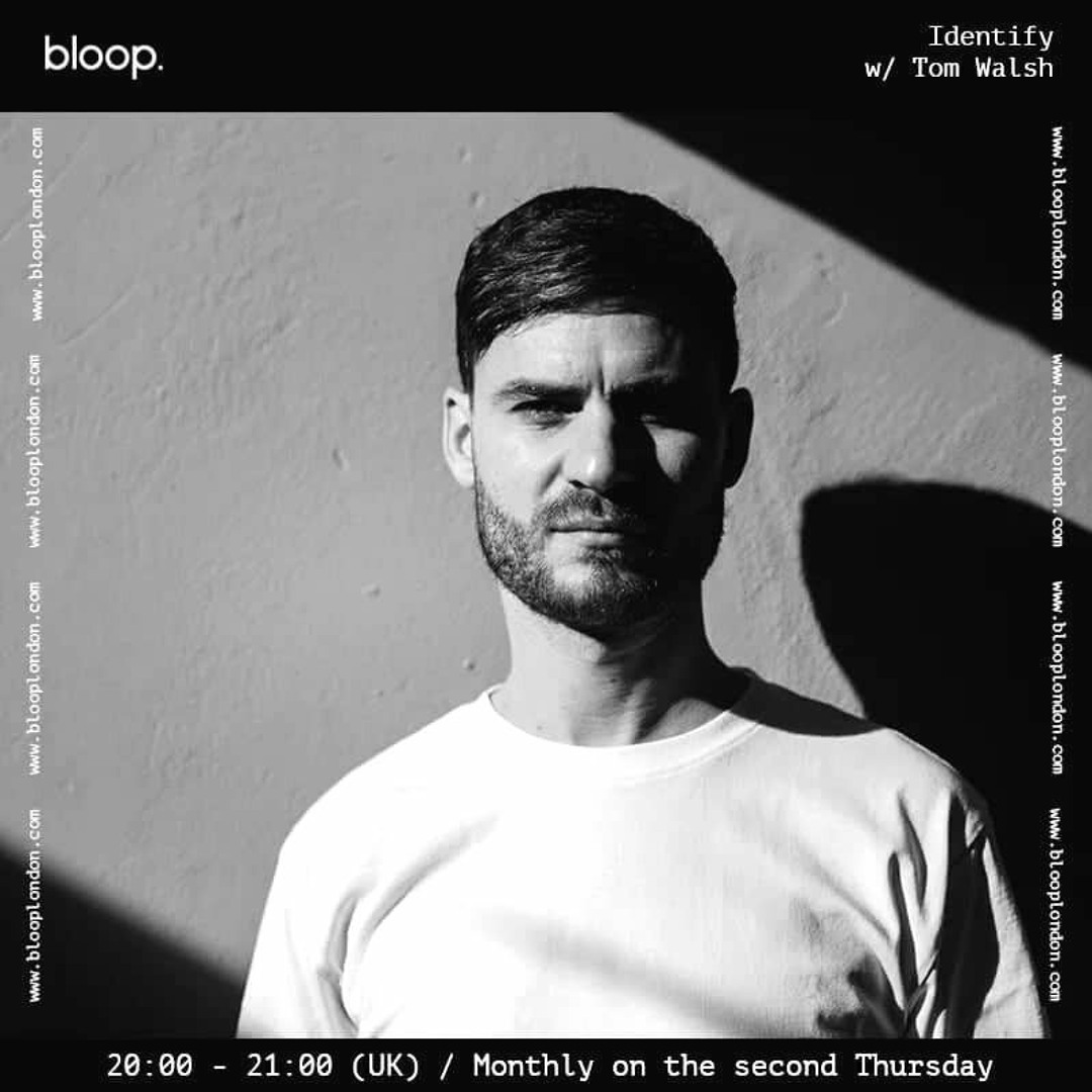 Stream Identify w/ Tom Walsh - 08.02.24 by Bloop London Radio | Listen ...