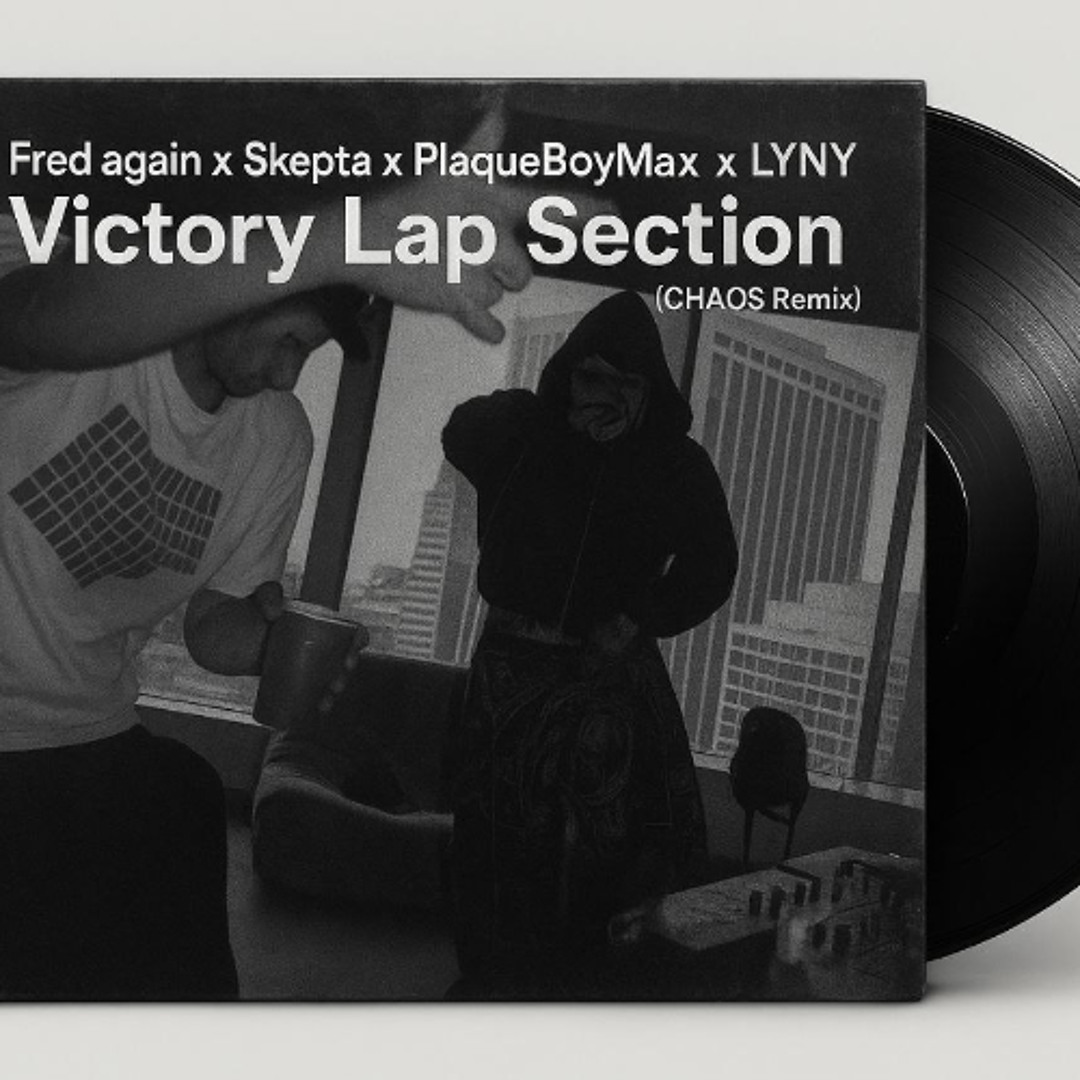 Stream Fred again x Skepta x PlaqueBoyMax x LYNY - Victory Lap Section ...
