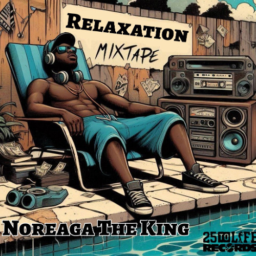 Stream 25 TO LIFE RECORDS ®™ | Listen to Relaxation Mixtape - Noreaga ...