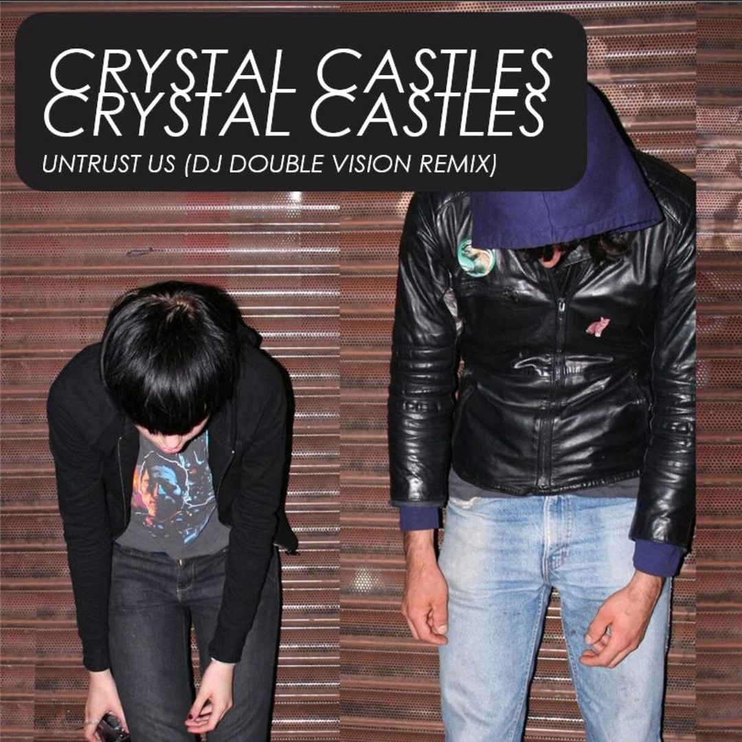 Stream Crystal Castles - Untrust Us (DJ Double Vision Remix) by DJ ...