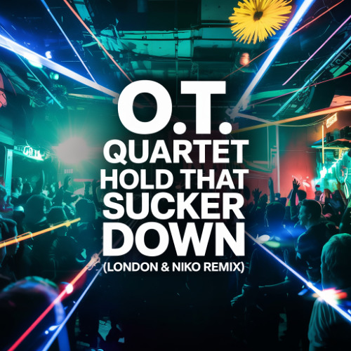 O.T. Quartet - Hold That Sucker Down (London & Niko 2025 Remix) [CHAMPION]