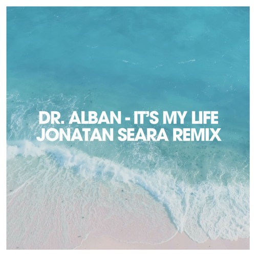 Stream Dr Alban It S My Life Jonatan Seara Remix By Jonatan Seara
