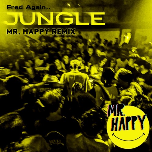 Stream Fred Again.. - Jungle (Mr. Happy Remix) by Mr. Happy | Listen ...