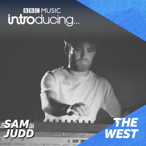 Stream Sam Judd - BBC Introducing West Guest DJ Mix (3/6/23) by Sam ...
