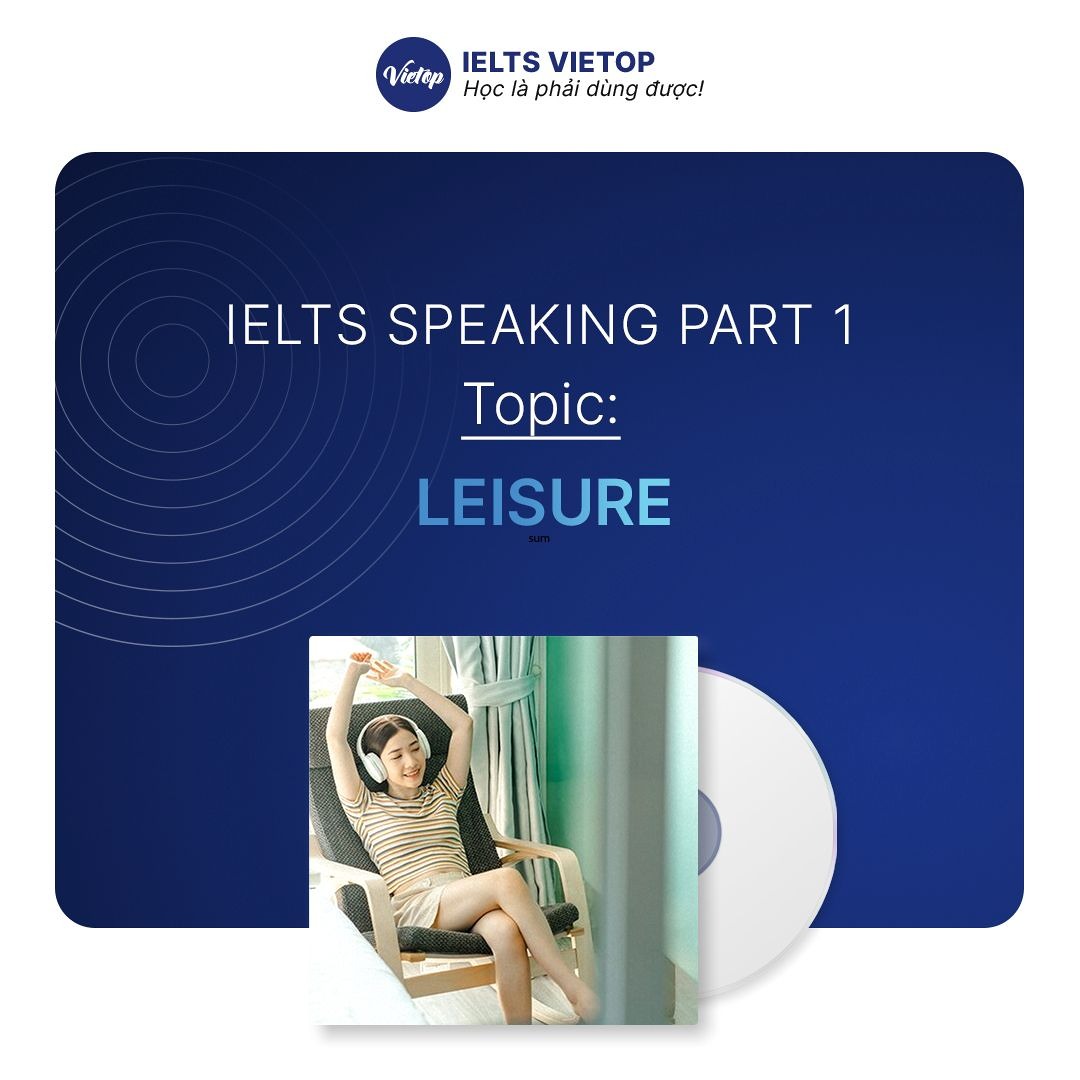 Stream Bài mẫu topic Leisure time IELTS Speaking part 1 by IELTS VIETOP | Listen online for free ...