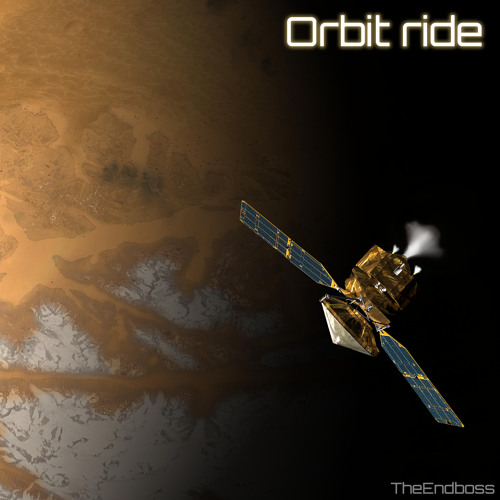 Stream Orbit ride by TheEndboss | Listen online for free on SoundCloud