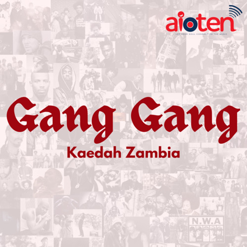 Stream Gang Gang by Kaedah Zambia | Listen online for free on SoundCloud