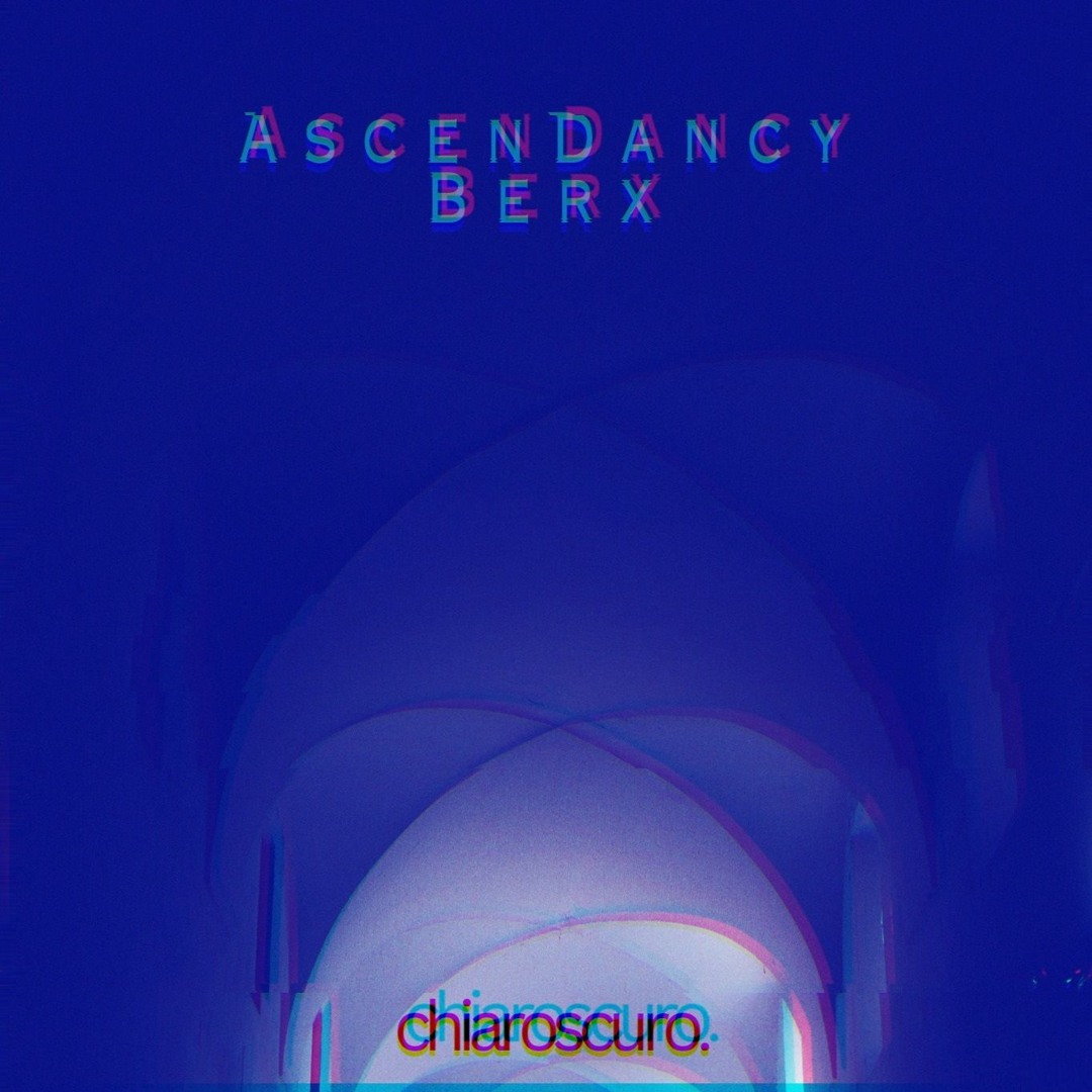 Stream AscenDancy x Berx - Chiaroscuro by Berx | Listen online for free on SoundCloud