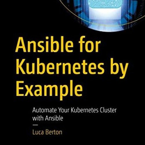 Stream 7 Ansible For Kubernetes By Example Automate Your Kubernetes Cluster With Ansible By