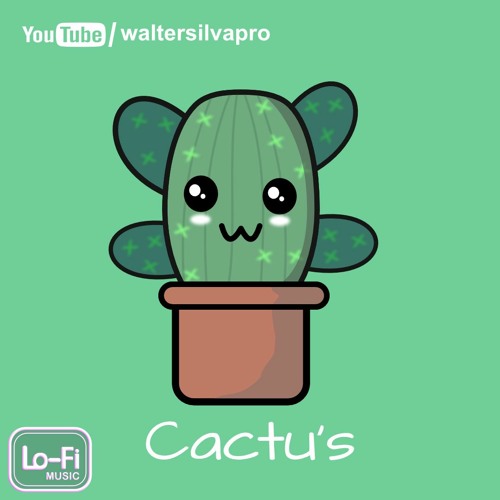 Stream Cactus - Lofi Type Music | @waltersilvapro by WalterSilvaPro | Listen online for free on ...