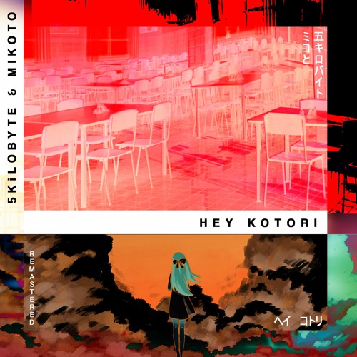 Stream Hey Kotori by 5KiLOBYTE ♚ | Listen online for free on SoundCloud