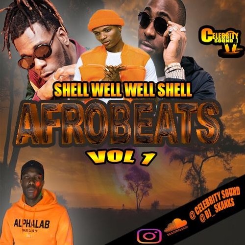 Stream SHELL WELL WELL SHELL | AFROBEATS MIX | VOL1 MIXED BY @DJ_SKANKS ...