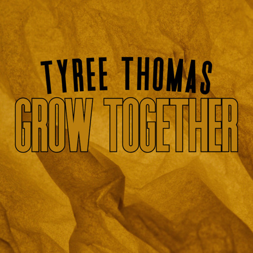 Stream Grow Together by Tyree Thomas (prod. by SauceGodDre) by Tyree ...