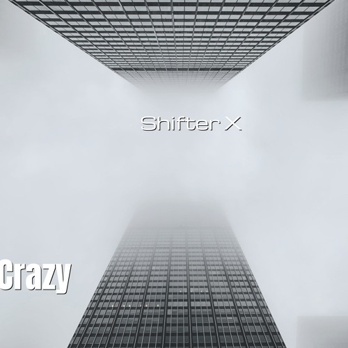 Stream Crazy (New Normal Mix) by Shifter X | Listen online for free on SoundCloud