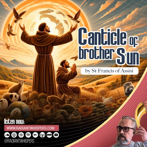 Stream Canticle Of Brother Sun, by St Francis of Assisi by Radiant ...