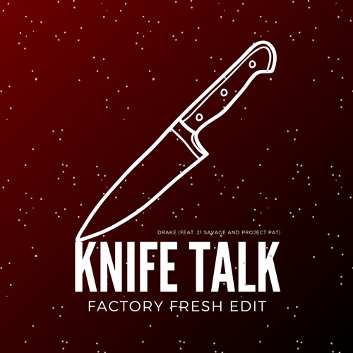 Stream Drake (Feat. 21 Savage and Project Pat) - Knife Talk (Factory ...