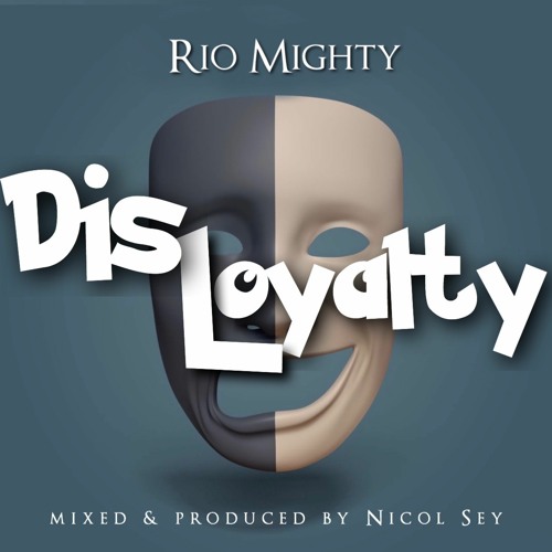 Stream Disloyalty by Rio Mighty | Listen online for free on SoundCloud