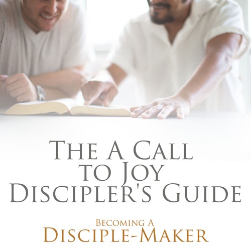 Stream 32 - The A Call to Joy Discipler's Guide by Becoming a Disciple ...