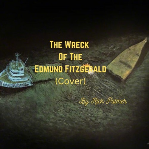 Stream The Wreck Of The Edmund Fitzgerald (Cover) by Rick Palmer ...