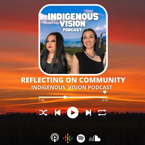 Stream episode IVPodcast 91 - Reflecting on Community by Indigenous Vision | IVMedia podcast ...