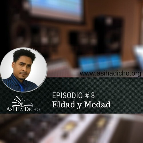 Stream Episodio #8: Eldad Y Medad by Así Ha Dicho | Listen online for ...