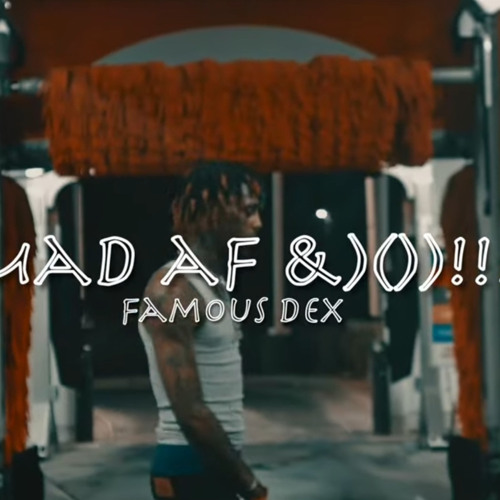 Stream Famous Dex - Mad AF &)()!!! by New Age Music 🧿 (@newagemusic404 ...