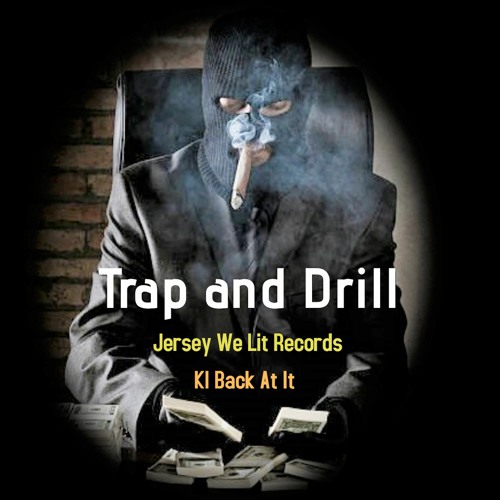 Stream Trap and Drill - NJ Drill rapper by KI Back At It, New Jersey ...