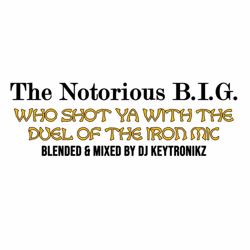 Stream The Notorious B.I.G. - Who Shot Ya With The Duel Of The Iron Mic ...