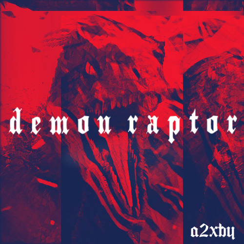 Stream Demon Raptor [FREE DL] by A2XBY | Listen online for free on ...