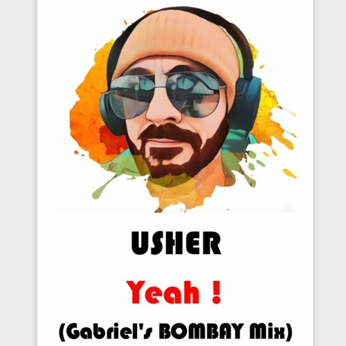 Stream USHER - Yeah (Gabriel's BOMBAY Mix) by Gabriellondon | Listen ...