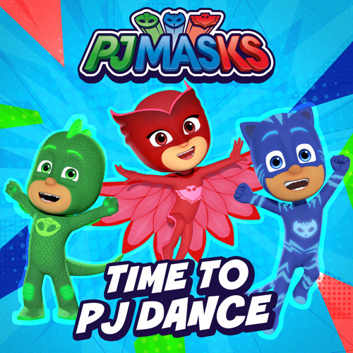 Stream Time To PJ Dance by PJ Masks | Listen online for free on SoundCloud