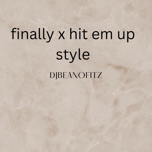 Stream Finally x hit Em Up Style by BeanoFitz | Listen online for free ...