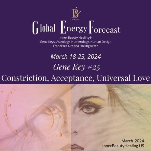 Stream March 18-23, 2024 Global Energy Forecast Gene Key 25 by Podcast ...