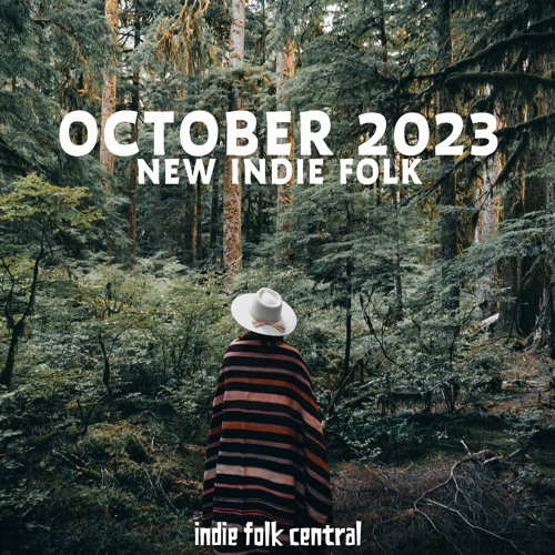 Stream New Indie Folk: October 2023 (25 Tracks / 90 Minutes Playlist ...
