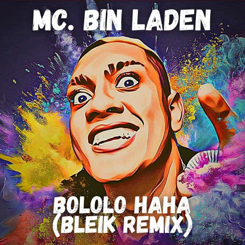 Stream Mc. Bin Laden - Bololo Haha (Bleik Remix) by Bleik (BR) | Listen ...