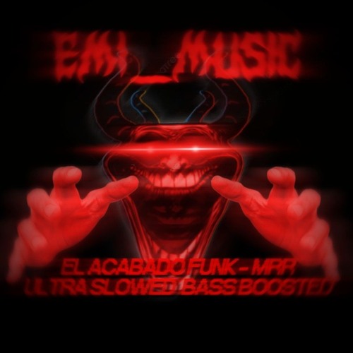 Stream EL ACABADO FUNK - MRR (ULTRA SLOWED BASS BOOSTED) by 饾檧饾櫌饾櫈_饾檲饾櫔饾櫒饾櫈饾櫂 ... Stream EL ACABADO FUNK - MRR (ULTRA SLOWED BASS BOOSTED) by 饾檧饾櫌饾櫈_饾檲饾櫔饾櫒饾櫈饾櫂 ...