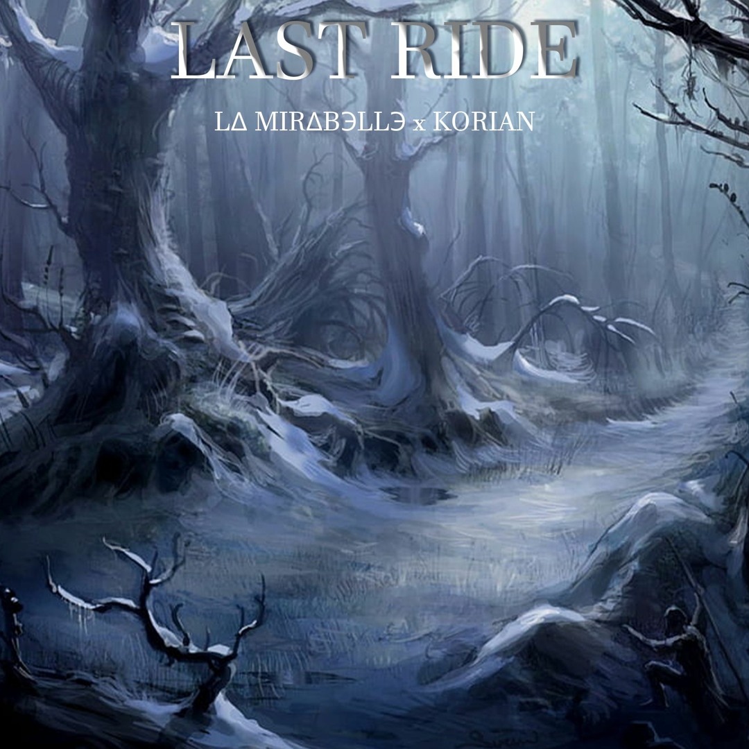 Stream LA MIRABELLE x KORIAN - LAST RIDE by LA MIRABELLE | Listen ...