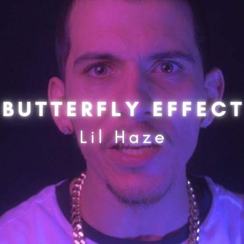 Stream Butterfly Effect By Lil Haze Listen Online For Free On Soundcloud