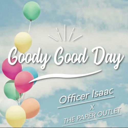 Stream Goody Good Day - Officer Isaac by The Paper Outlet | Listen ...