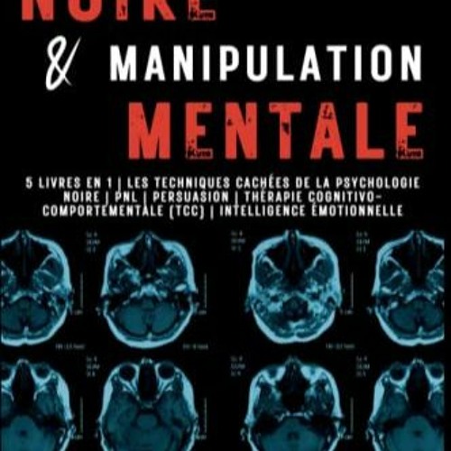 Stream TÉLÉCHARGER PSYCHOLOGIE NOIRE ET MANIPULATION MENTALE: 5 livres ... Stream TÉLÉCHARGER PSYCHOLOGIE NOIRE ET MANIPULATION MENTALE: 5 livres ...
