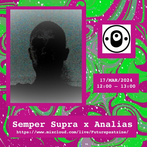 Stream 2024 March - Semper Supra x Analias by futurepastzine | Listen ...