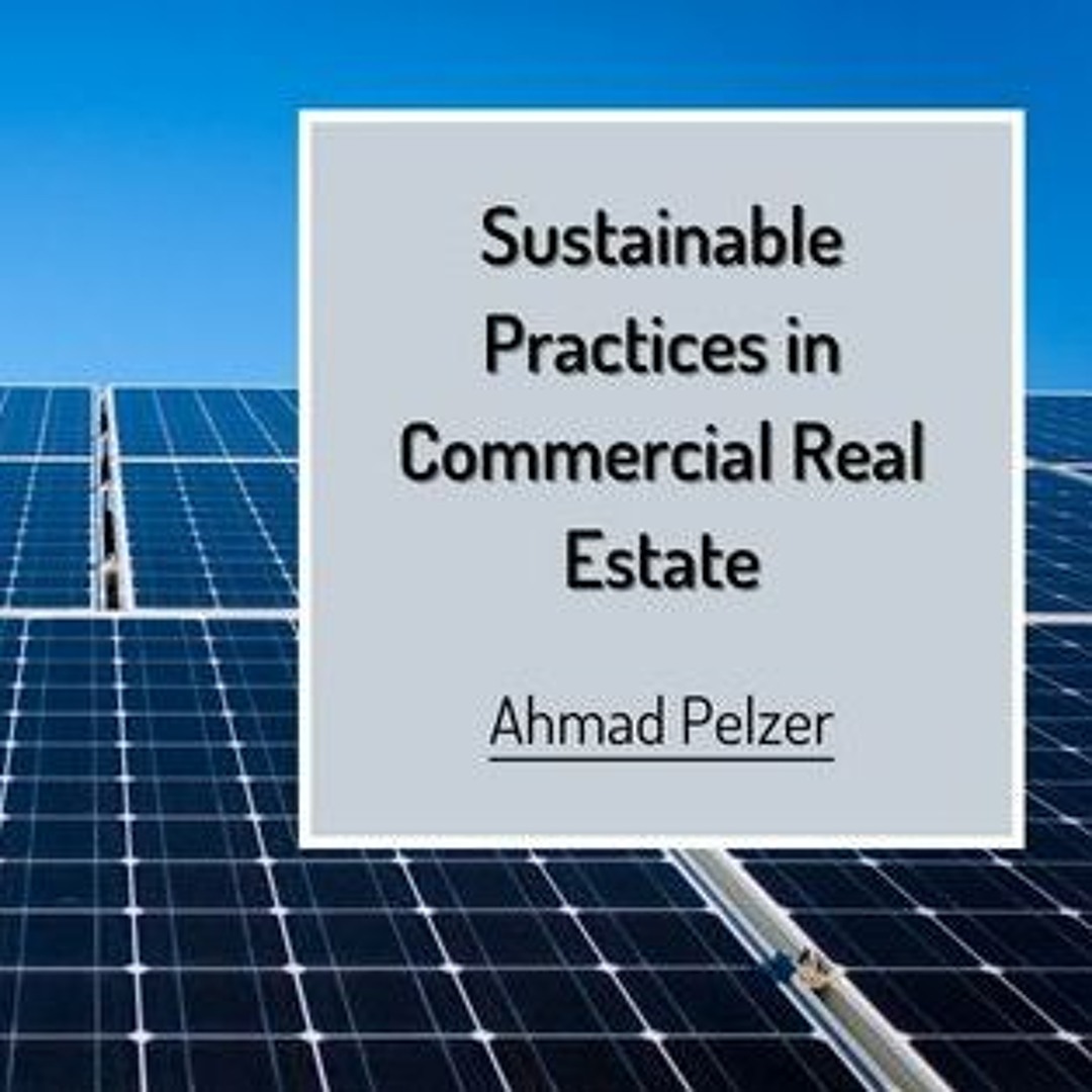 Stream episode Sustainable Practices In Commercial Real Estate by Ahmad ... Stream episode Sustainable Practices In Commercial Real Estate by Ahmad ...