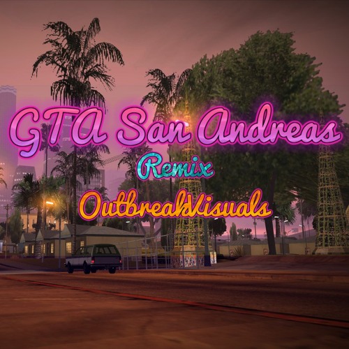 Stream GTA San Andreas Theme Remix | OutbreakVisuals by OutbreakVisuals ...