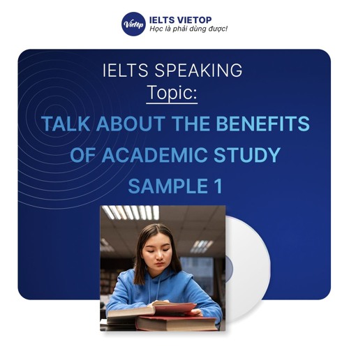 Stream Talk about the benefits of academic study - Sample 1 by IELTS ...