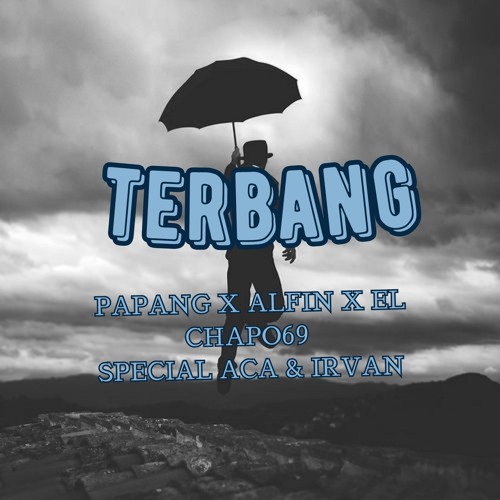 Stream MR.S TERBANG - PAPANG X ALFIN X EL CHAPO69 #SPECIAL ACA & IRVAN by PAPANG | Listen online ...
