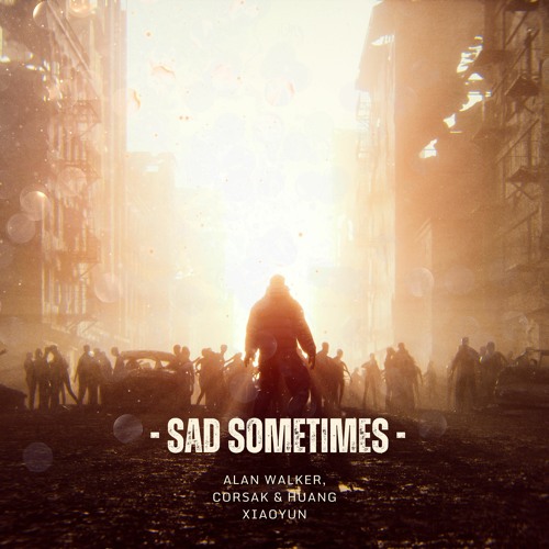 Stream Alan Walker, CORSAK & Huang Xiaoyun - Sad Sometimes (WirArwr x ...